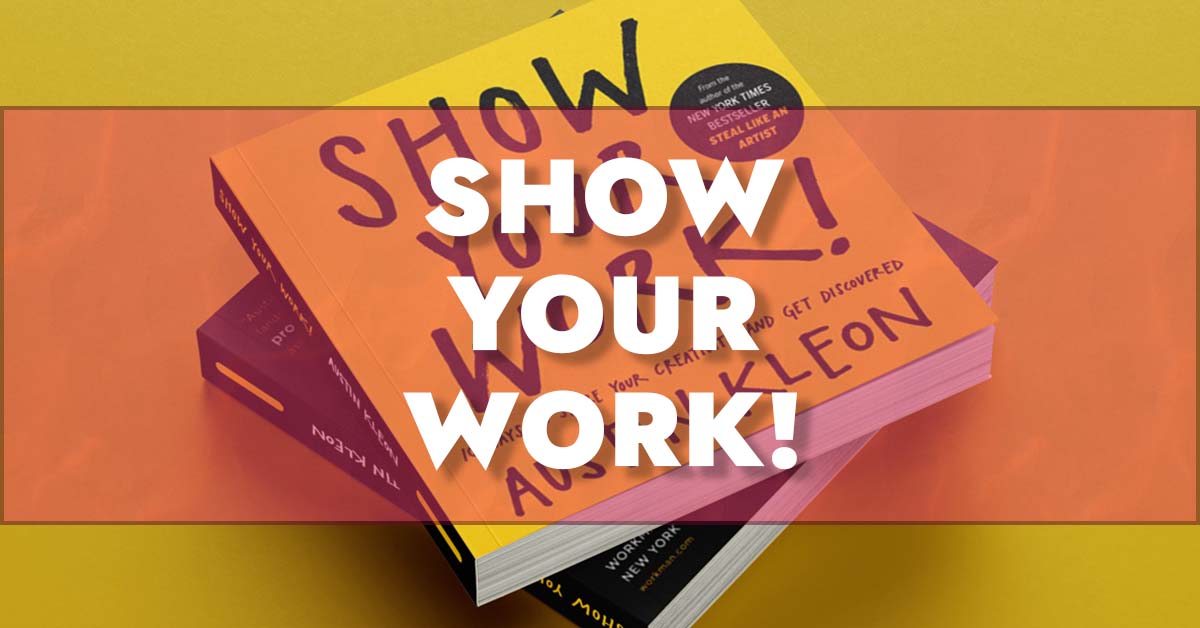 Show Your Work! and Unleash Your Creativity - Generoso Writing and ...